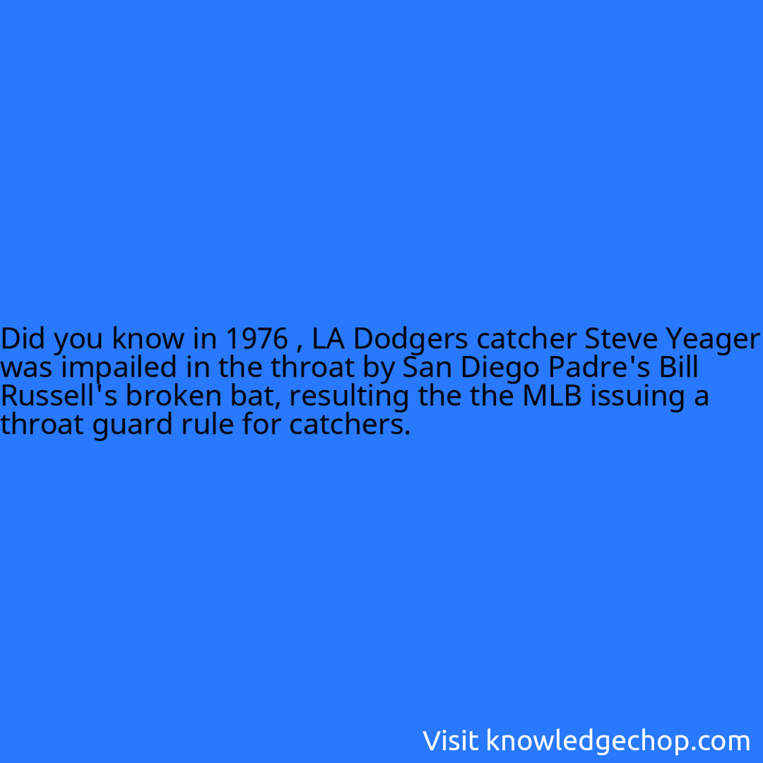 in 1976 , LA Dodgers catcher Steve Yeager was impailed in the throat by ...