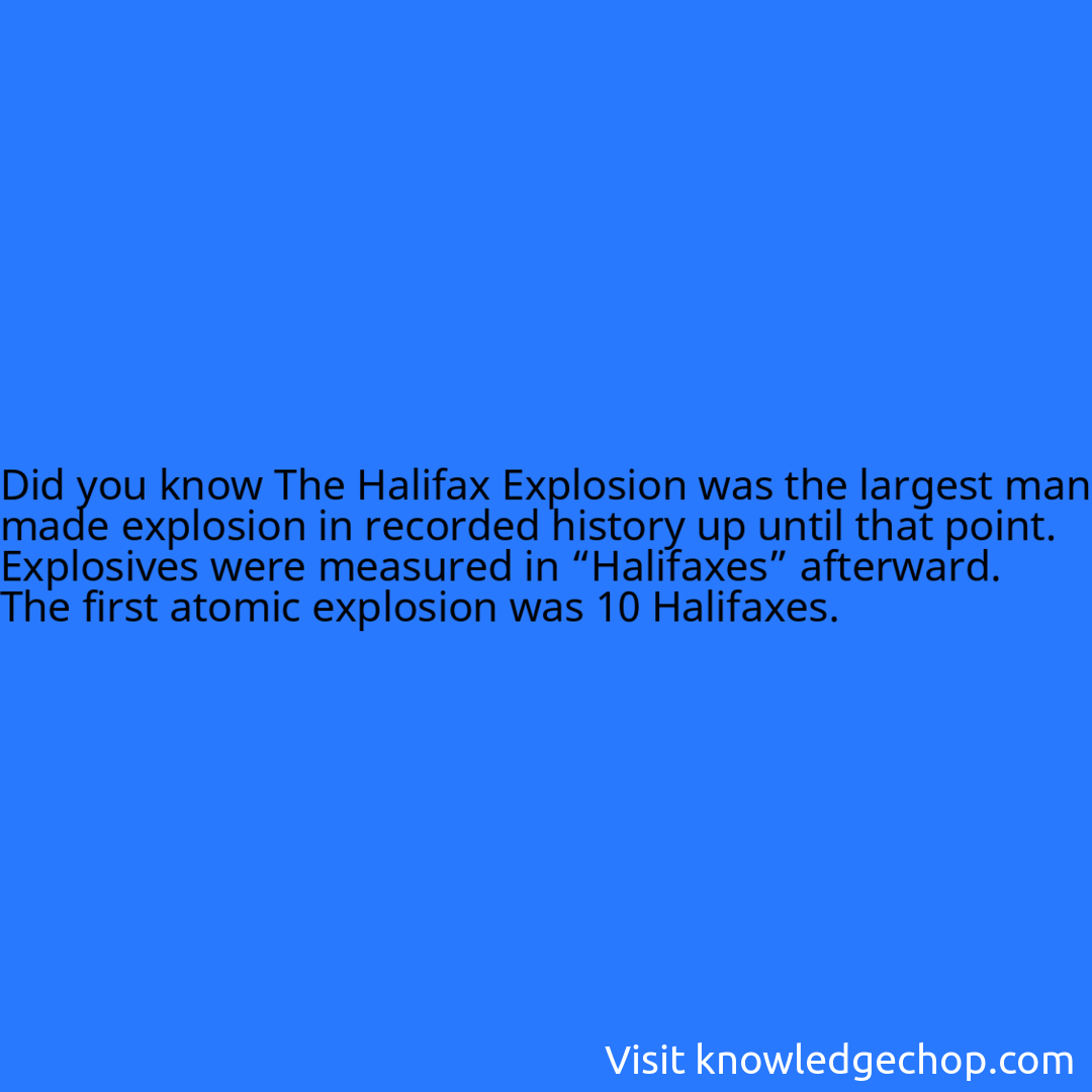 The Halifax Explosion was the largest man made explosion in recorded ...