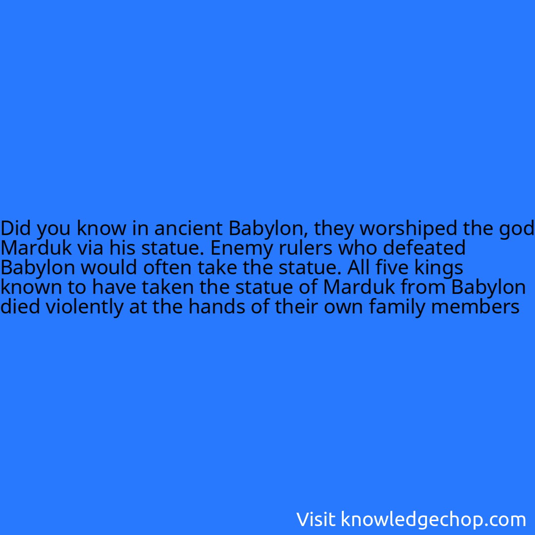 in ancient Babylon, they worshiped the god Marduk via his statue. Enemy ...
