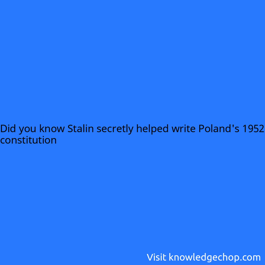 Stalin secretly helped write Poland's 1952 constitution | 🥷 Knowledge Ninja