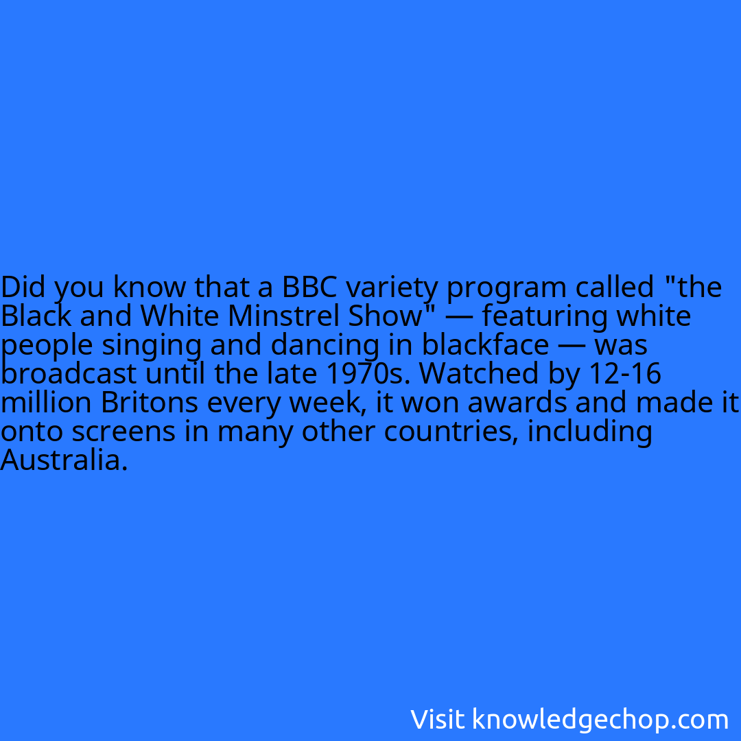 that a BBC variety program called "the Black and White Minstrel Show ...