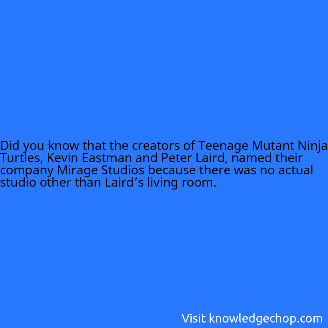that the creators of Teenage Mutant Ninja Turtles, Kevin Eastman and ...