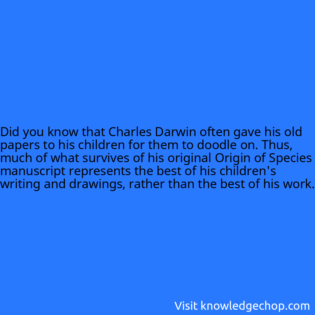 that Charles Darwin often gave his old papers to his children for them ...