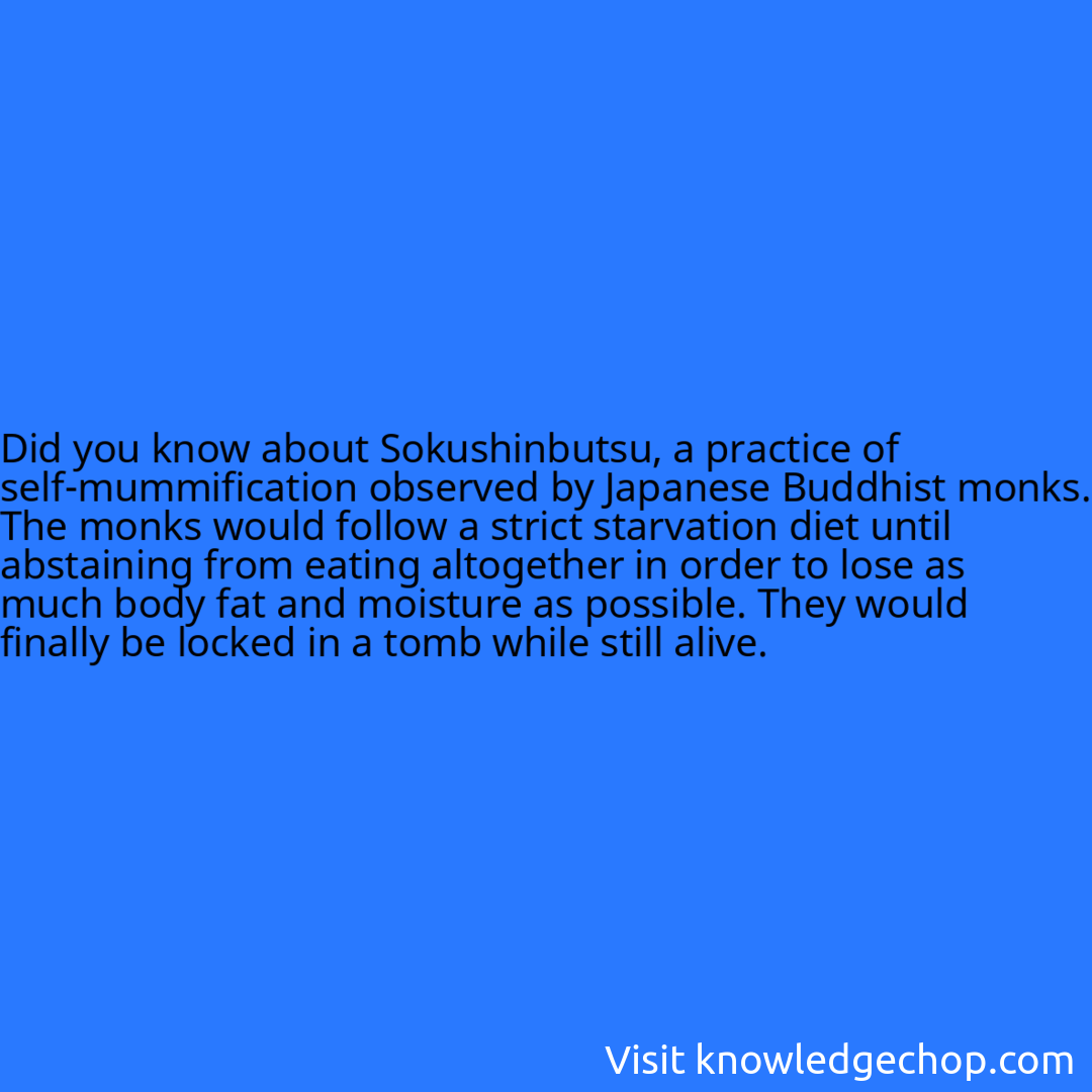 about Sokushinbutsu, a practice of self-mummification observed by ...