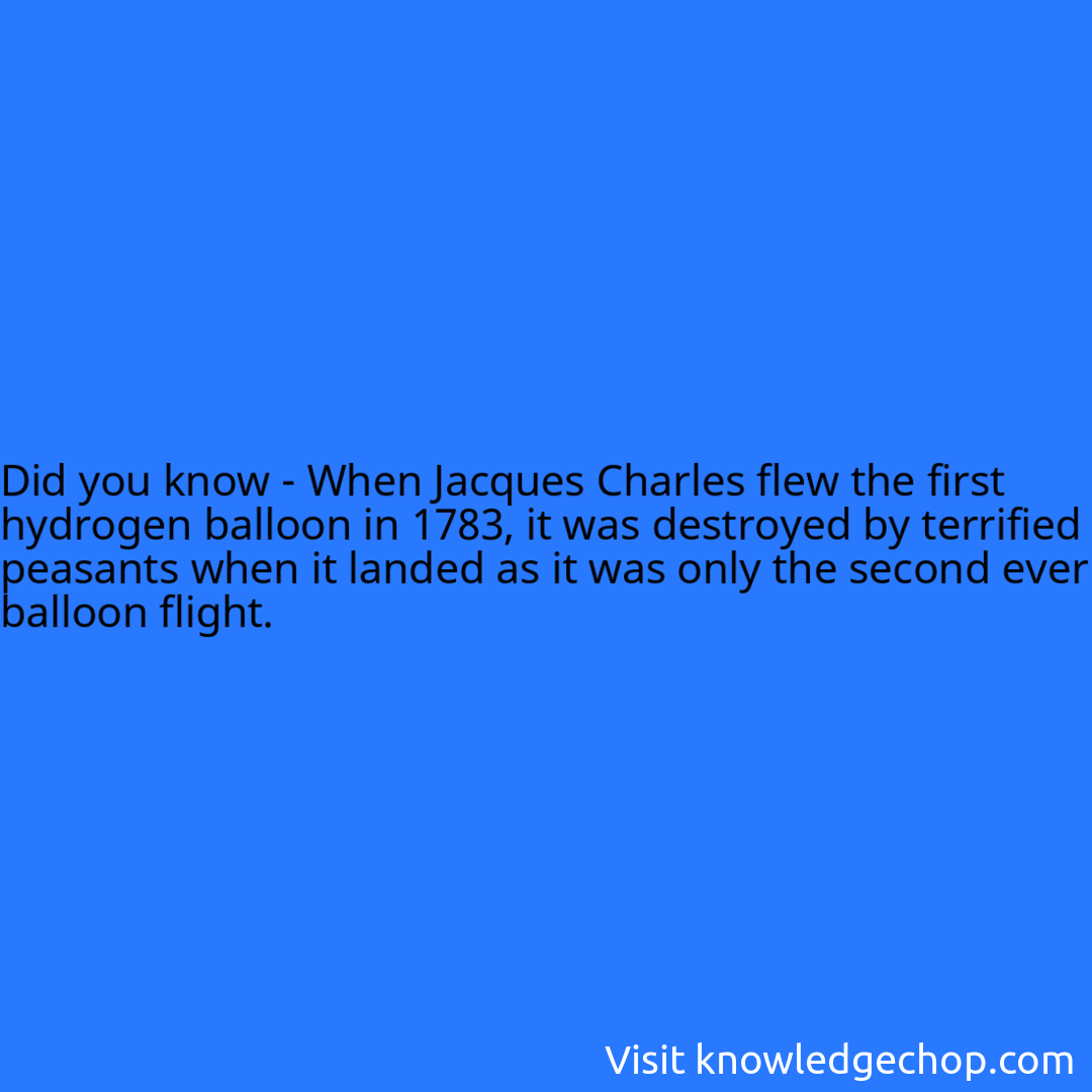 - When Jacques Charles flew the first hydrogen balloon in 1783, it was ...