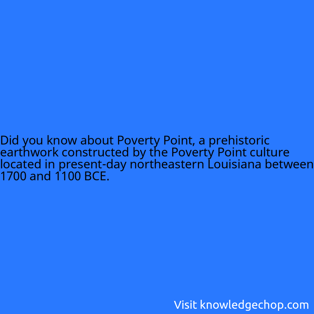 about Poverty Point, a prehistoric earthwork constructed by the Poverty ...