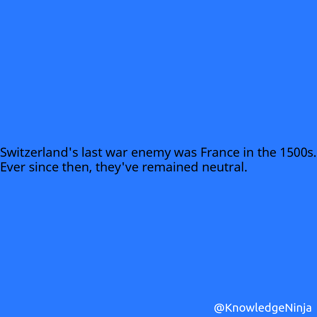 Switzerland's last war enemy was France in the 1500s. Ever since then ...