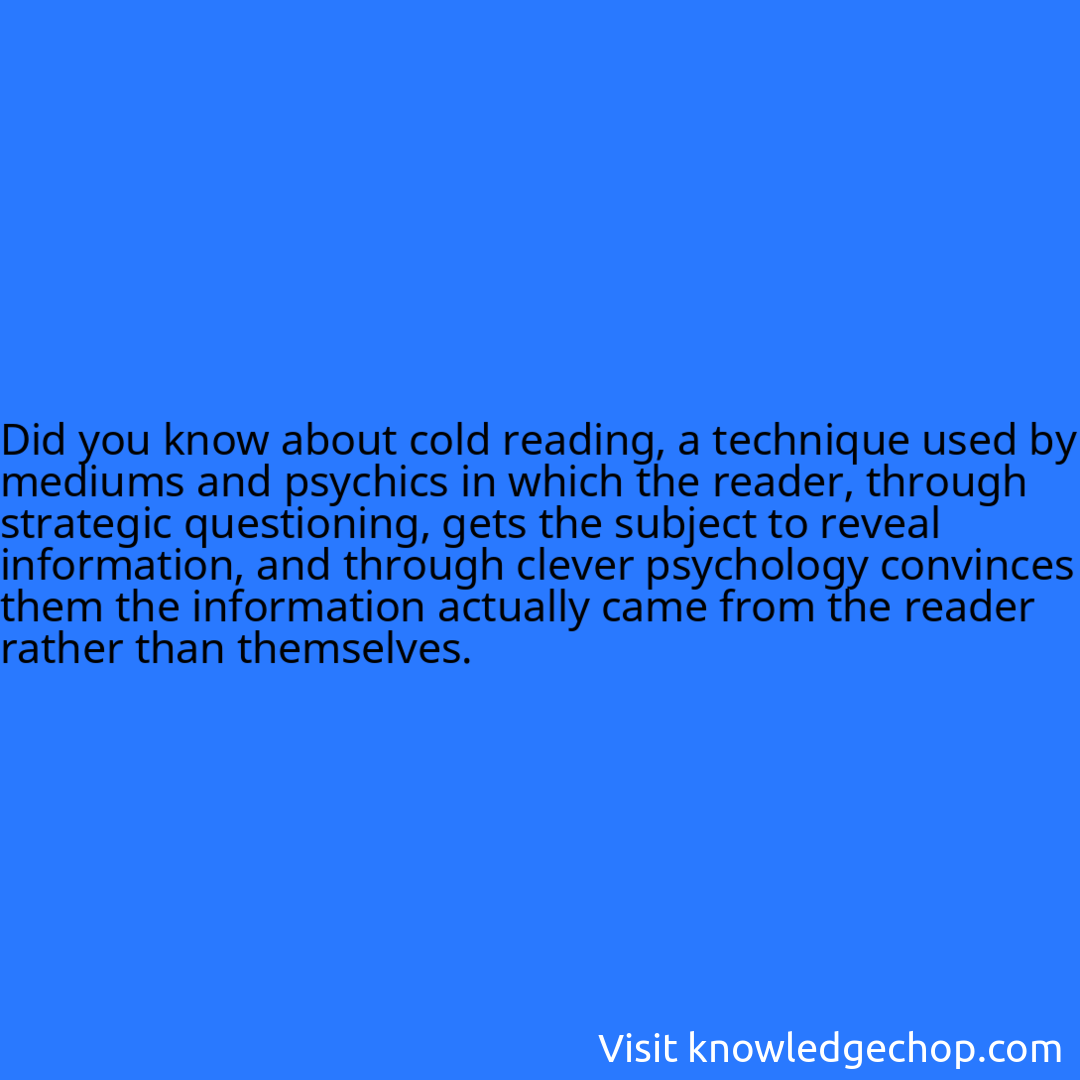 about cold reading, a technique used by mediums and psychics in which ...
