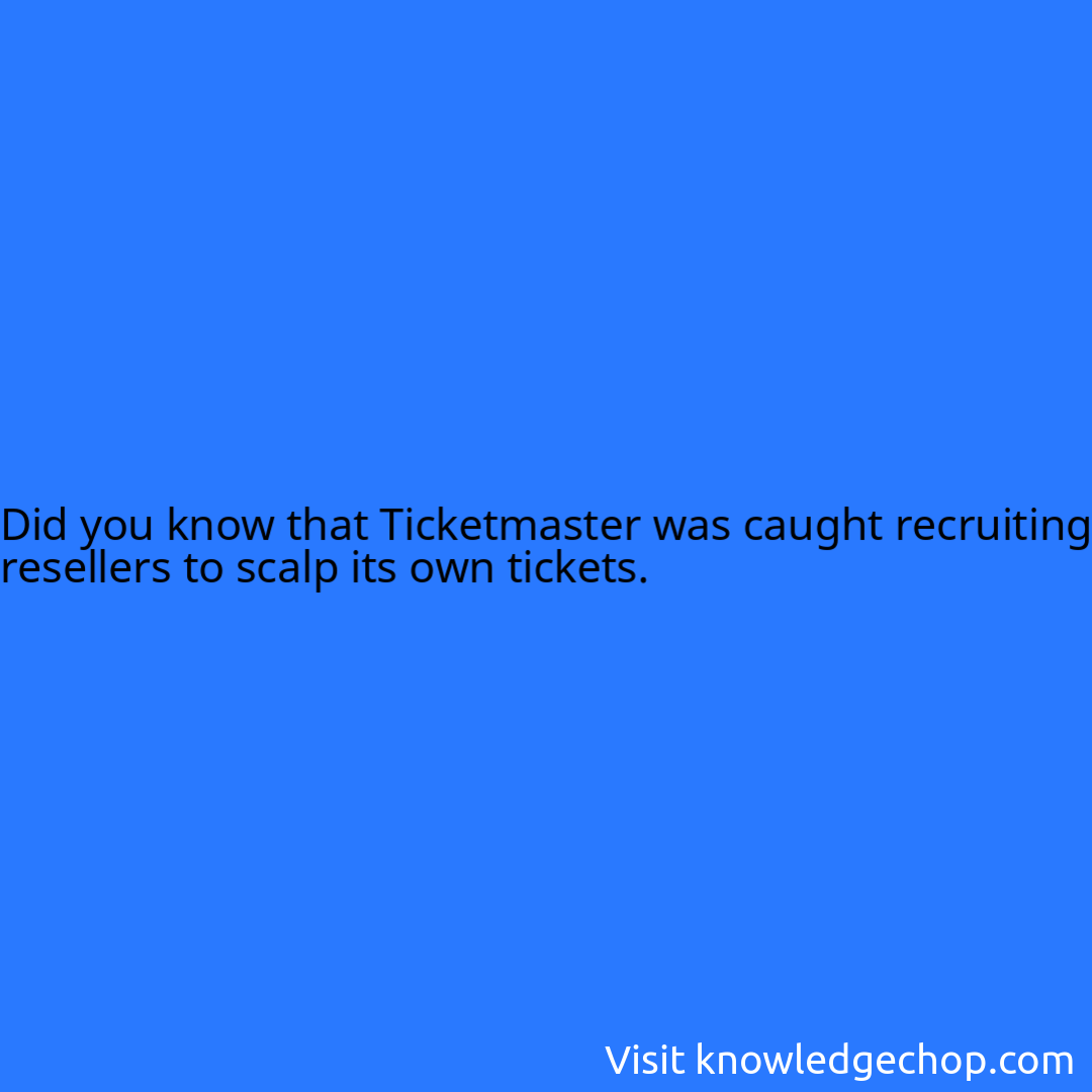 that Ticketmaster was caught recruiting resellers to scalp its own ...