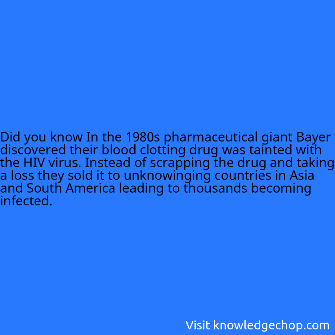 In the 1980s pharmaceutical giant Bayer discovered their blood clotting ...