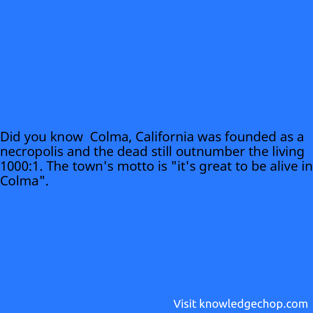 Colma, California was founded as a necropolis and the dead still ...
