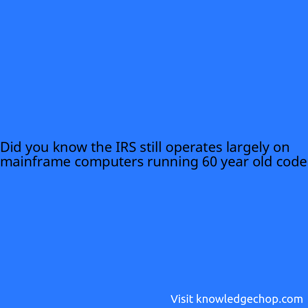 the IRS still operates largely on mainframe computers running 60 year ...