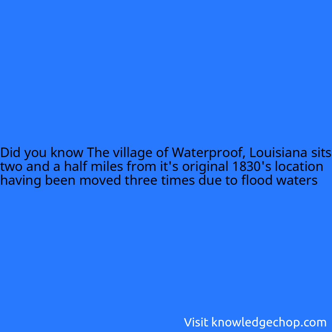 The village of Waterproof, Louisiana sits two and a half miles from it ...