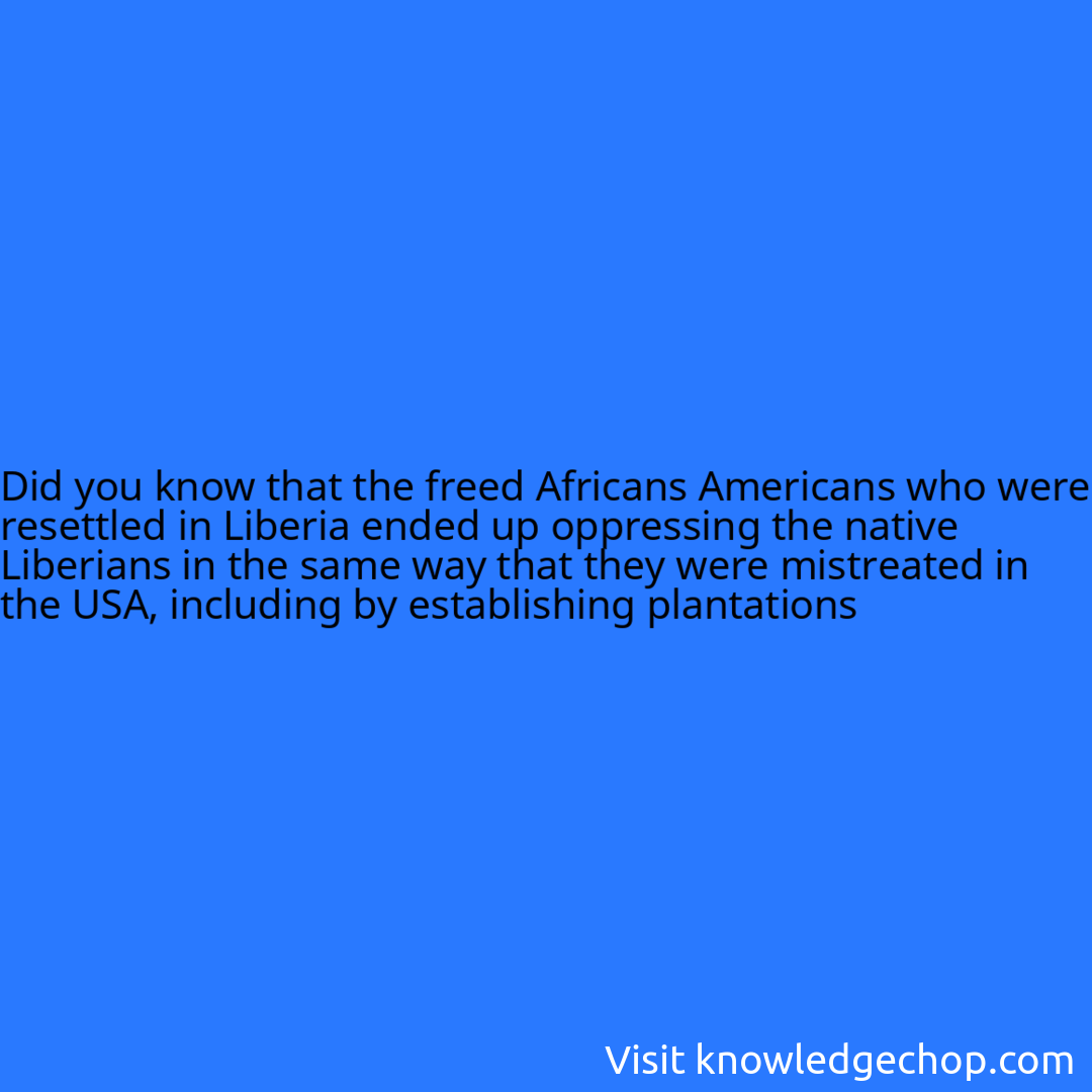 that the freed Africans Americans who were resettled in Liberia ended ...