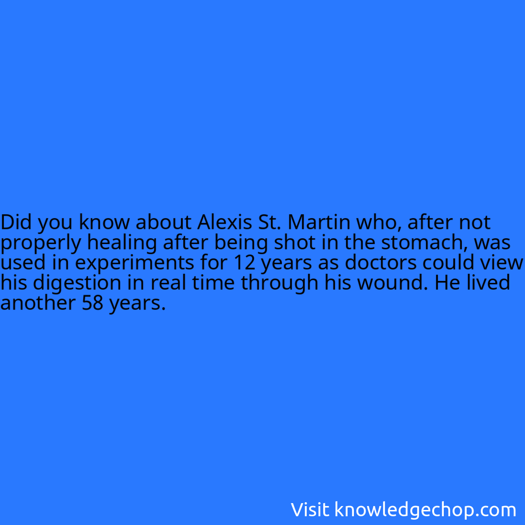 about Alexis St. Martin who, after not properly healing after being ...