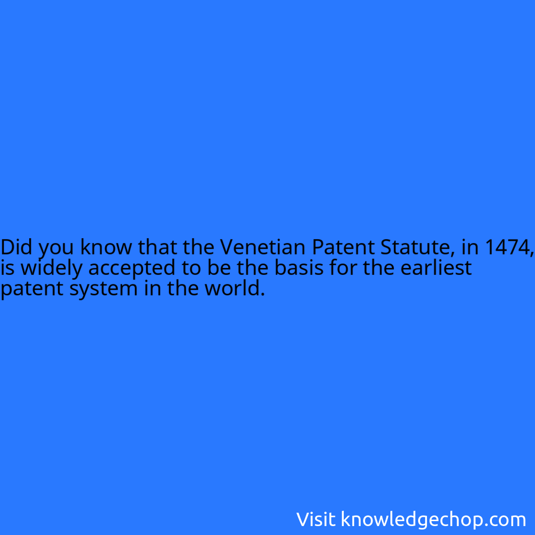 that the Venetian Patent Statute, in 1474, is widely accepted to be the ...